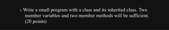 Solved Write A Small Program With A Class And Its Inherited 9236
