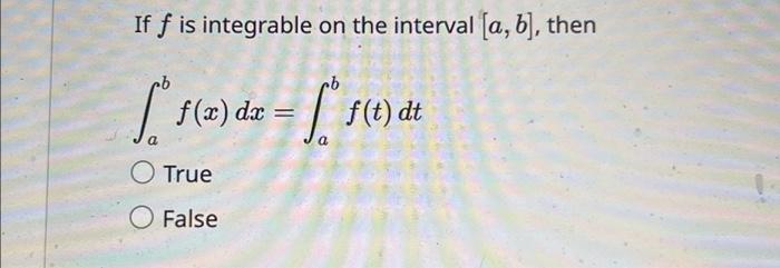 Solved If f is integrable on the interval [a, b], then b ob | Chegg.com