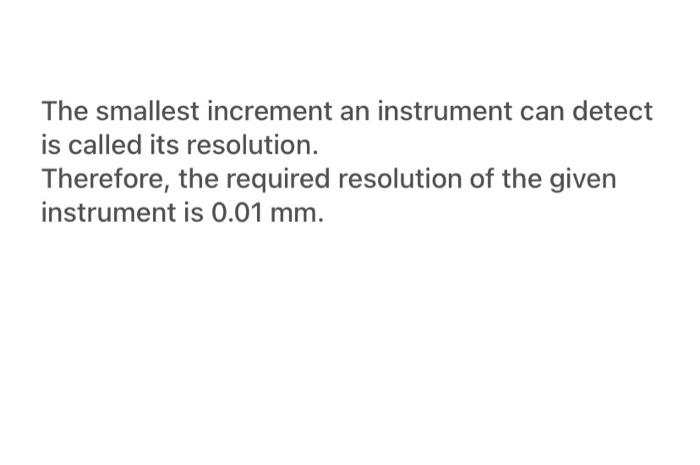 Solved The smallest increment an instrument can detect is | Chegg.com