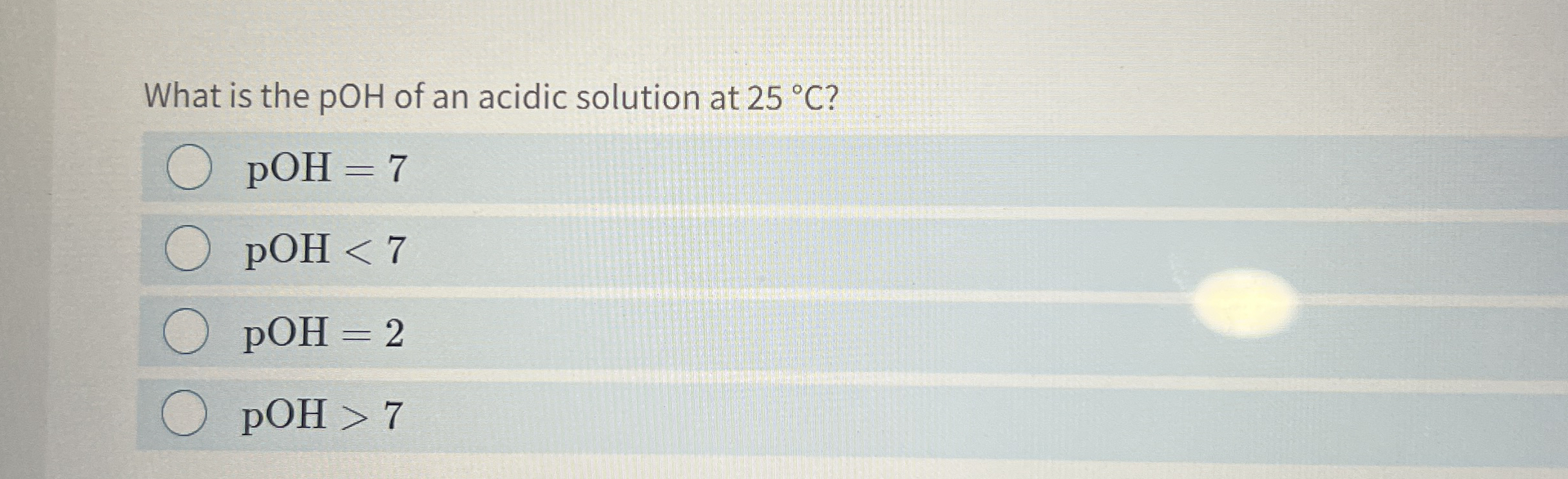 Solved What is the pOH of an acidic solution at 25°C ? | Chegg.com