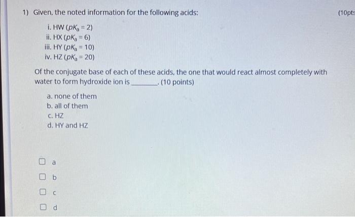 Solved i. HW(pKa=2) ii. HX(pKa=6) iii. HY(pKa=10) iv. | Chegg.com