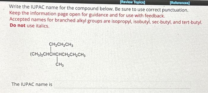 Solved Write the IUPAC name for the compound below. Be sure | Chegg.com