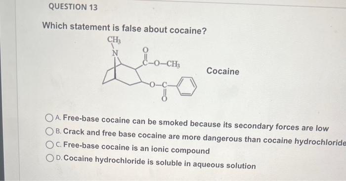 Solved Which statement is false about cocaine? A. Free-base | Chegg.com