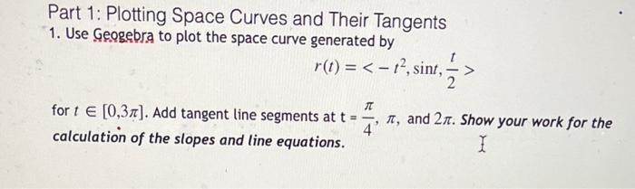 Solved Part 1: Plotting Space Curves and Their Tangents 1. | Chegg.com