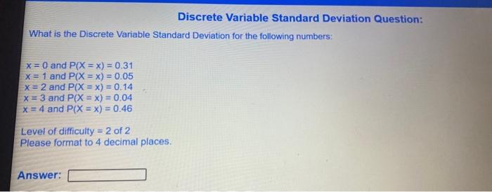 Solved What is the Discrete Variable Standard Deviation for | Chegg.com