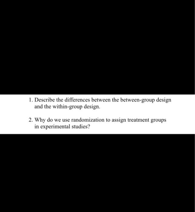 1. Describe the differences between the between-group | Chegg.com