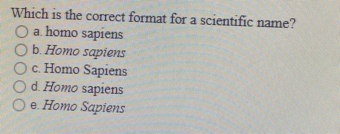 Solved Which is the correct format for a scientific name? O | Chegg.com