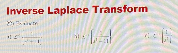Solved Inverse Laplace Transform 22) Evaluate 1 a) L1 $? +11 | Chegg.com