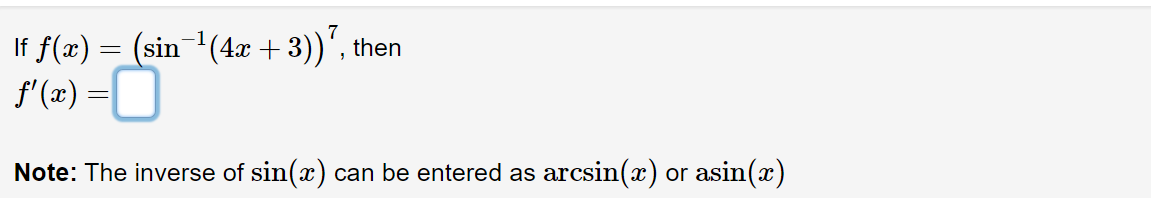 Solved If f(x)=(sin-1(4x+3))7, ﻿thenf'(x)=Note: The inverse | Chegg.com