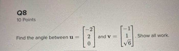 Solved Q8 10 Points Find The Angle Between U 2 2 0 And V 