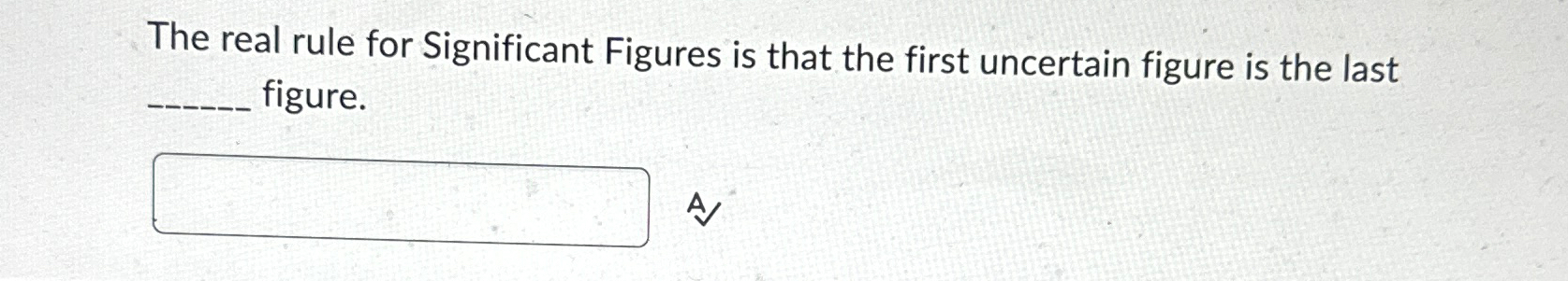 Solved The real rule for Significant Figures is that the | Chegg.com