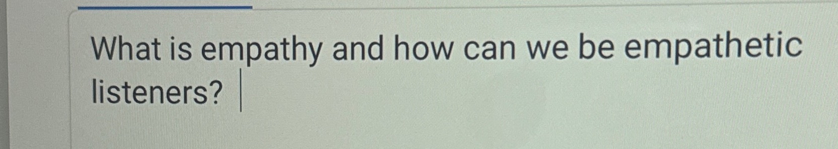 Solved What is empathy and how can we be empathetic | Chegg.com