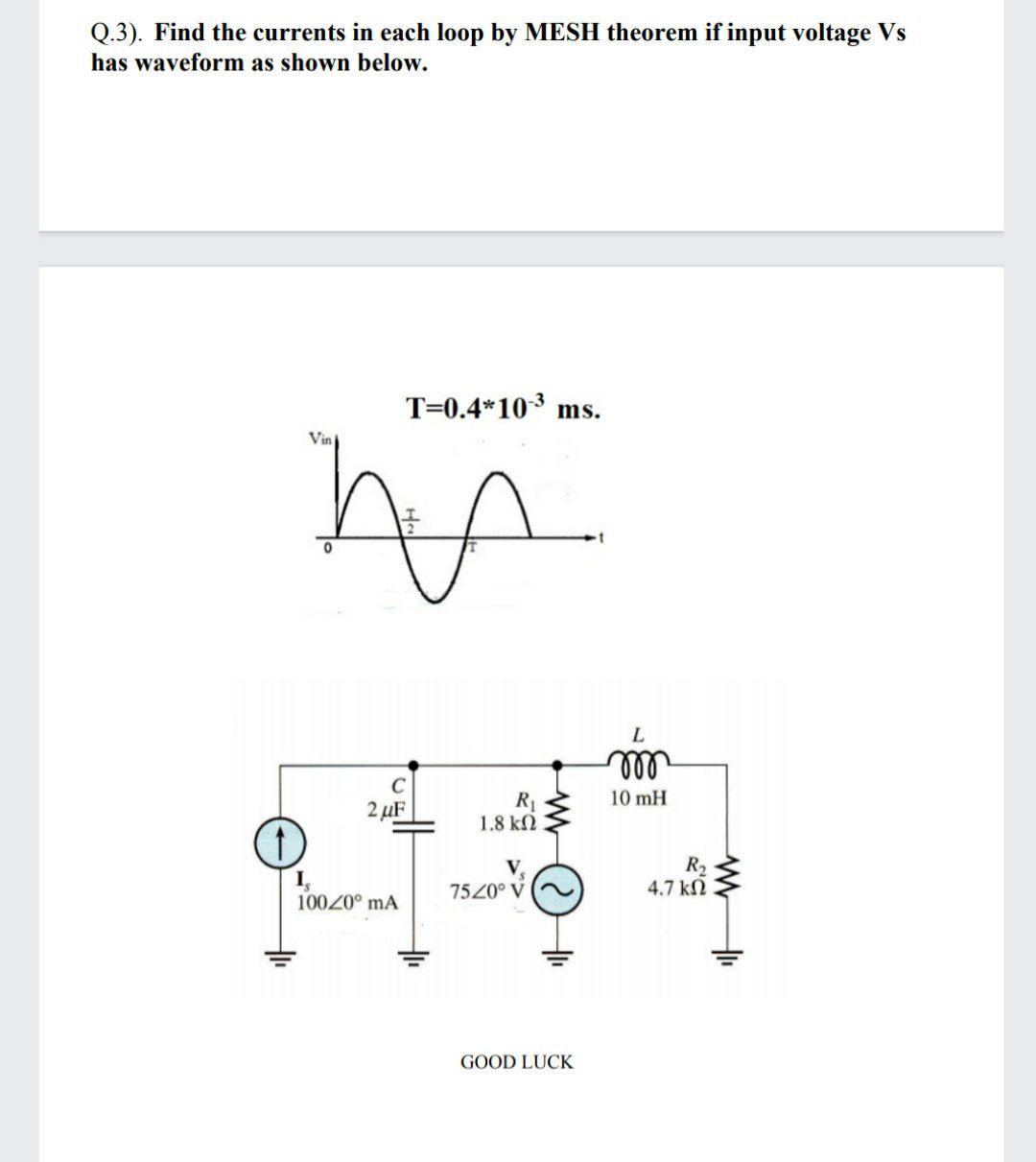 Solved Q.3). Find the currents in each loop by MESH theorem | Chegg.com