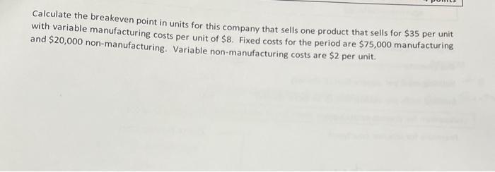 Solved Calculate the breakeven point in units for this | Chegg.com