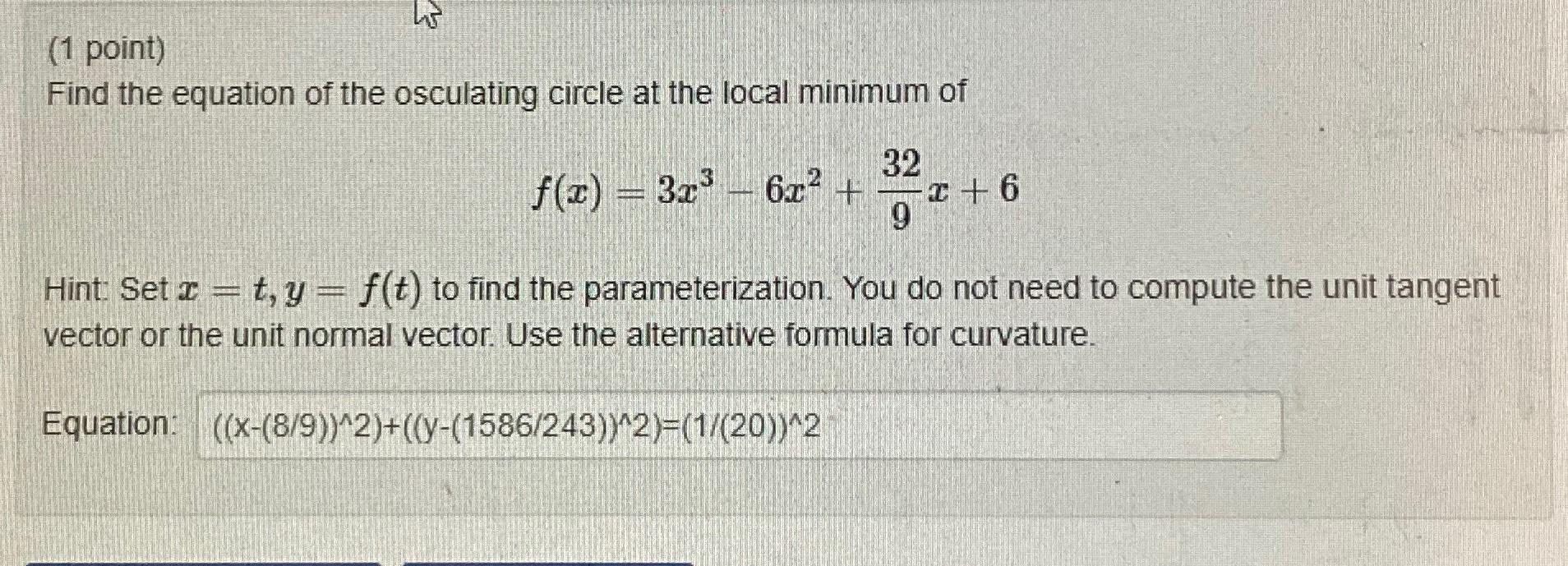Solved (1 ﻿point)Find the equation of the osculating circle | Chegg.com