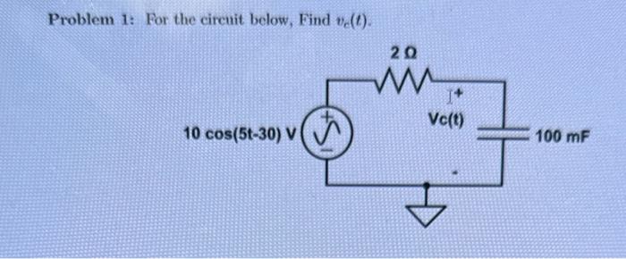 Solved Problem 1: For the circuit below, Find vc(t)Problem | Chegg.com