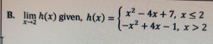 Solved B. lim h(x) given, h(x) x2 - 4x + 7, X