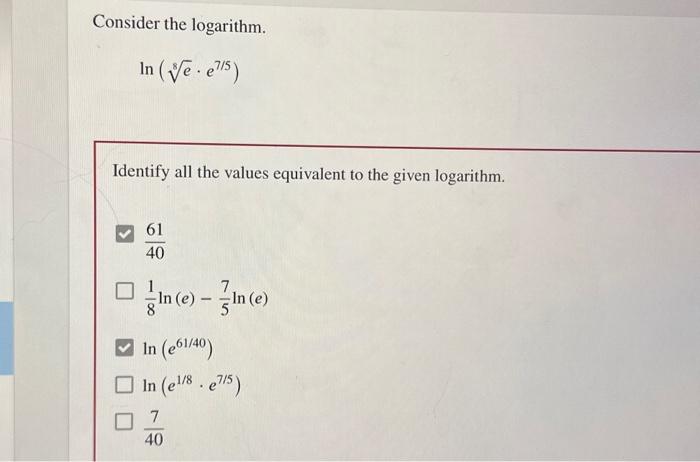 Solved Consider the logarithm. ln(8e⋅e7/5) Identify all the | Chegg.com