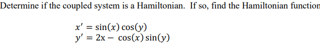 Solved 1)Determine if the coupled system is a Hamiltonian. | Chegg.com