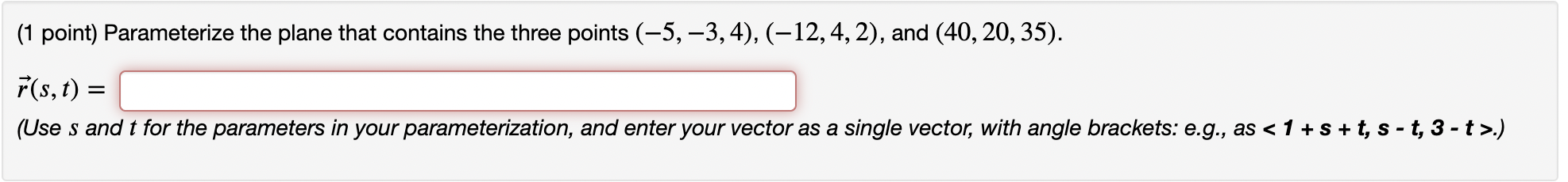 Solved (1 ﻿point) ﻿Parameterize the plane that contains the | Chegg.com