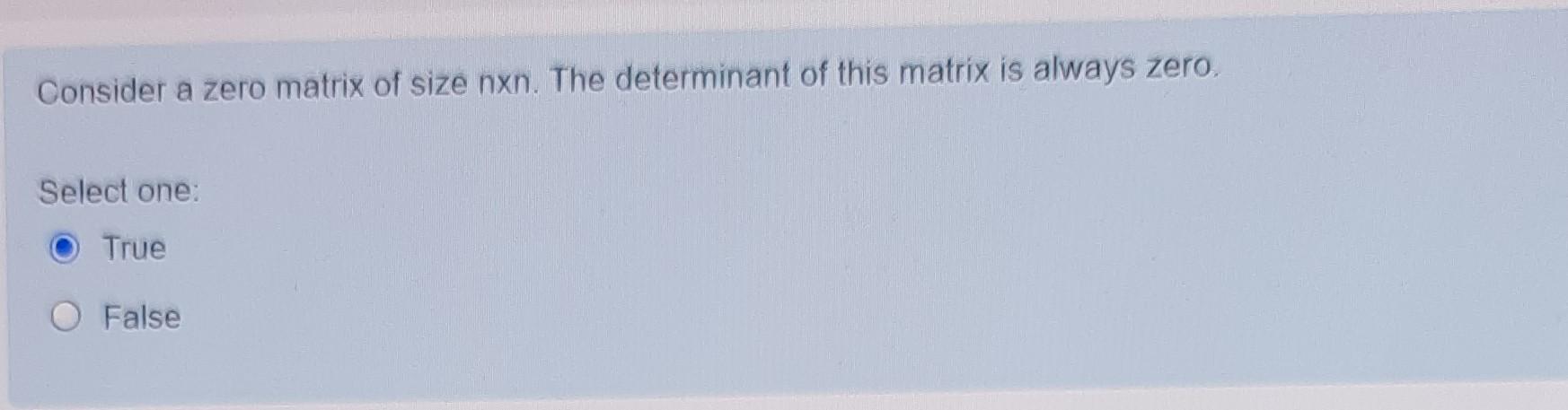 Solved Consider a zero matrix of size n×n. The determinant | Chegg.com