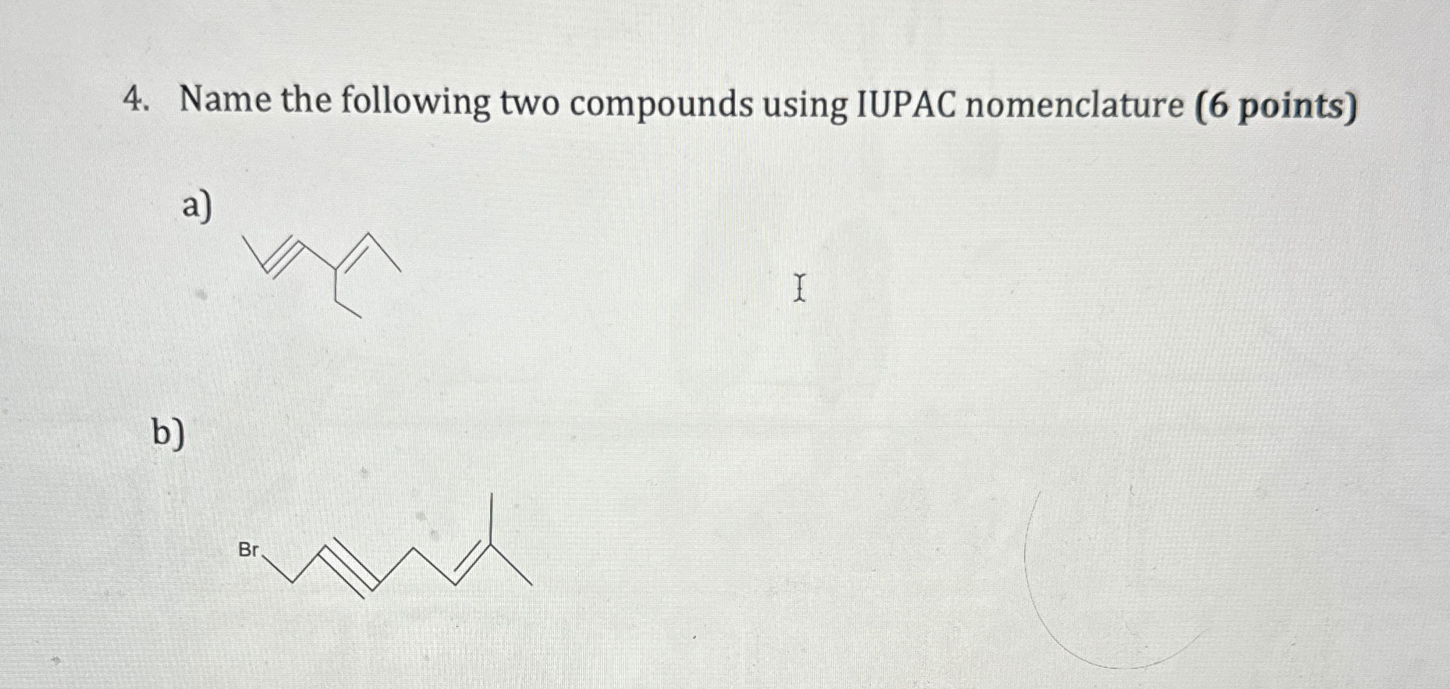 Solved Please help.Name the following two compounds using | Chegg.com
