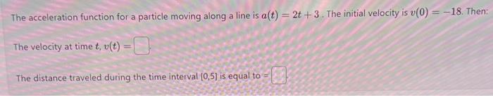Solved The acceleration function for a particle moving along | Chegg.com