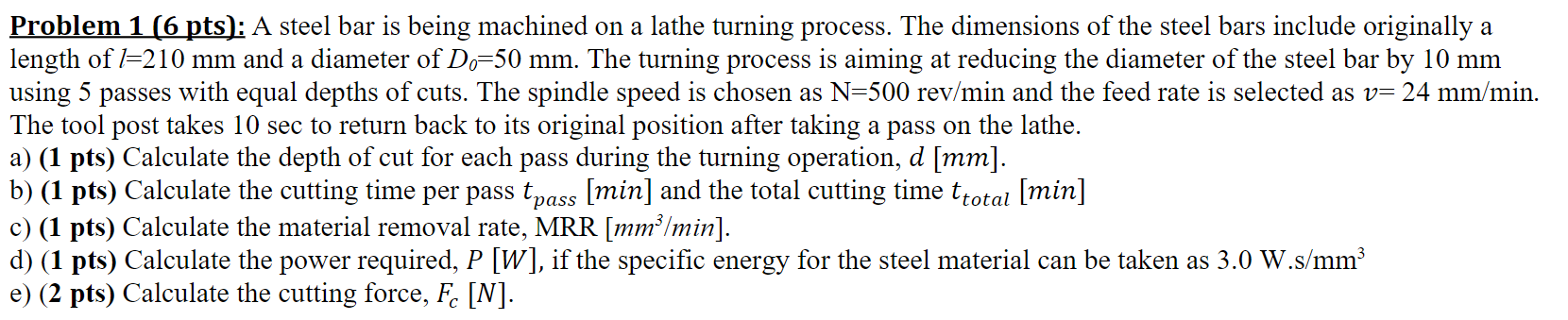 Solved Problem 1 (6 ﻿pts): A steel bar is being machined on | Chegg.com
