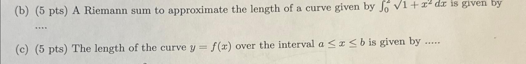 Solved (b) (5 ﻿pts) ﻿A Riemann sum to approximate the length | Chegg.com