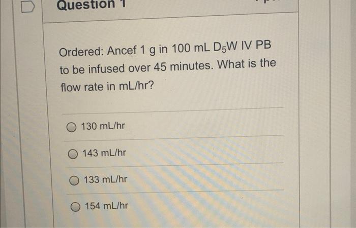 Solved Ordered: Ancef 1 g in 100 mLD5 W IV PB to be infused | Chegg.com