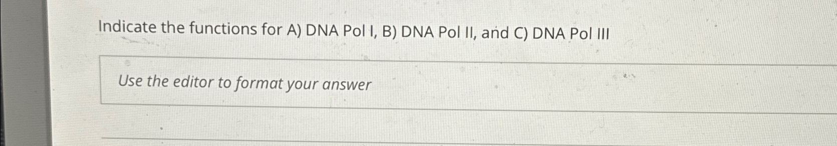 Solved Indicate the functions for A) ﻿DNA Pol I, B) ﻿DNA Pol | Chegg.com