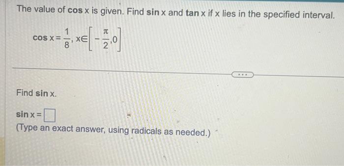 Solved The value of cosx is given. Find sinx and tanx if x | Chegg.com