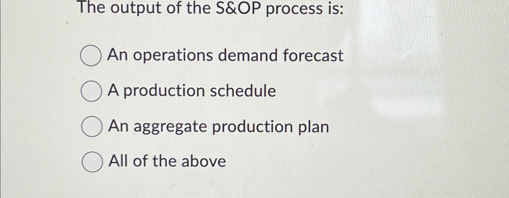 Solved The output of the S&OP process is:An operations | Chegg.com