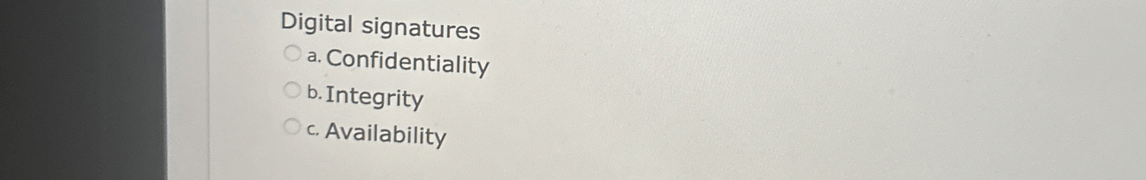 Solved Digital signaturesa. ﻿Confidentialityb. ﻿Integrityc. | Chegg.com