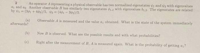 Solved 2 An operator A representing a physical observable | Chegg.com