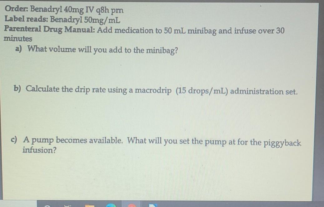 Solved Order: Benadryl 40mg IV q8h prn Label reads: Benadryl | Chegg.com