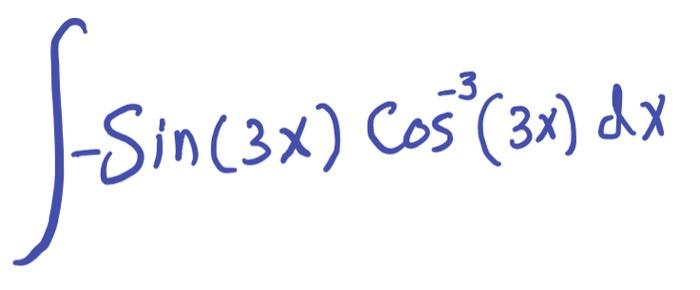 Solved ∫−sin(3x)cos−3(3x)dx | Chegg.com