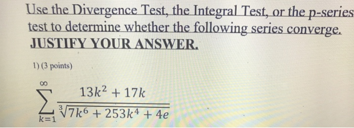 Solved Use the Divergence Test, the Integral Test, or the | Chegg.com