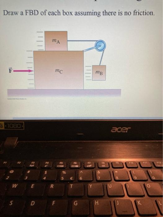 Solved Draw a FBD of each box assumimg there is no friction | Chegg.com