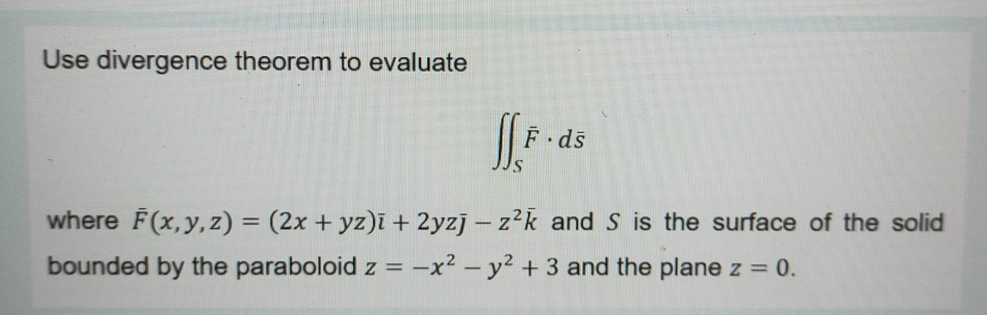 Solved Use divergence theorem to evaluate Ē.ds S where | Chegg.com