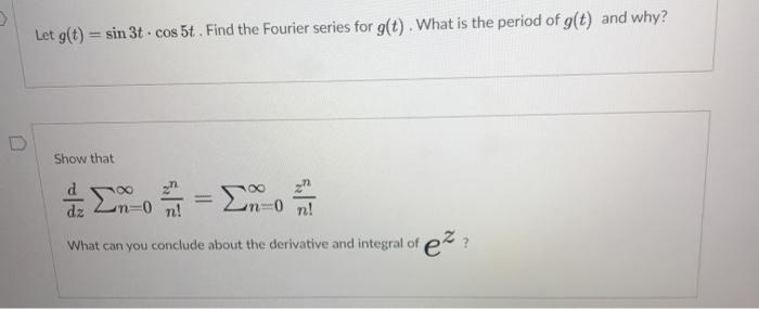 Solved Let g(t) = sin 3t. cos 5t. Find the Fourier series | Chegg.com