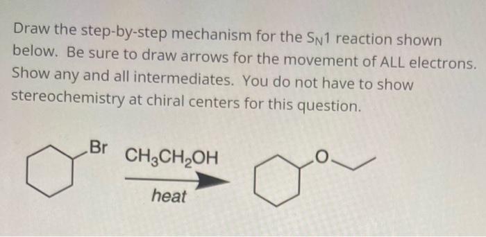 Solved Draw the step-by-step mechanism for the Sn1 reaction | Chegg.com