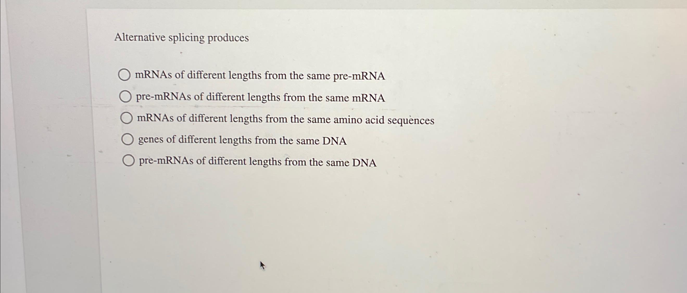 Solved Alternative splicing producesmRNAs of different | Chegg.com