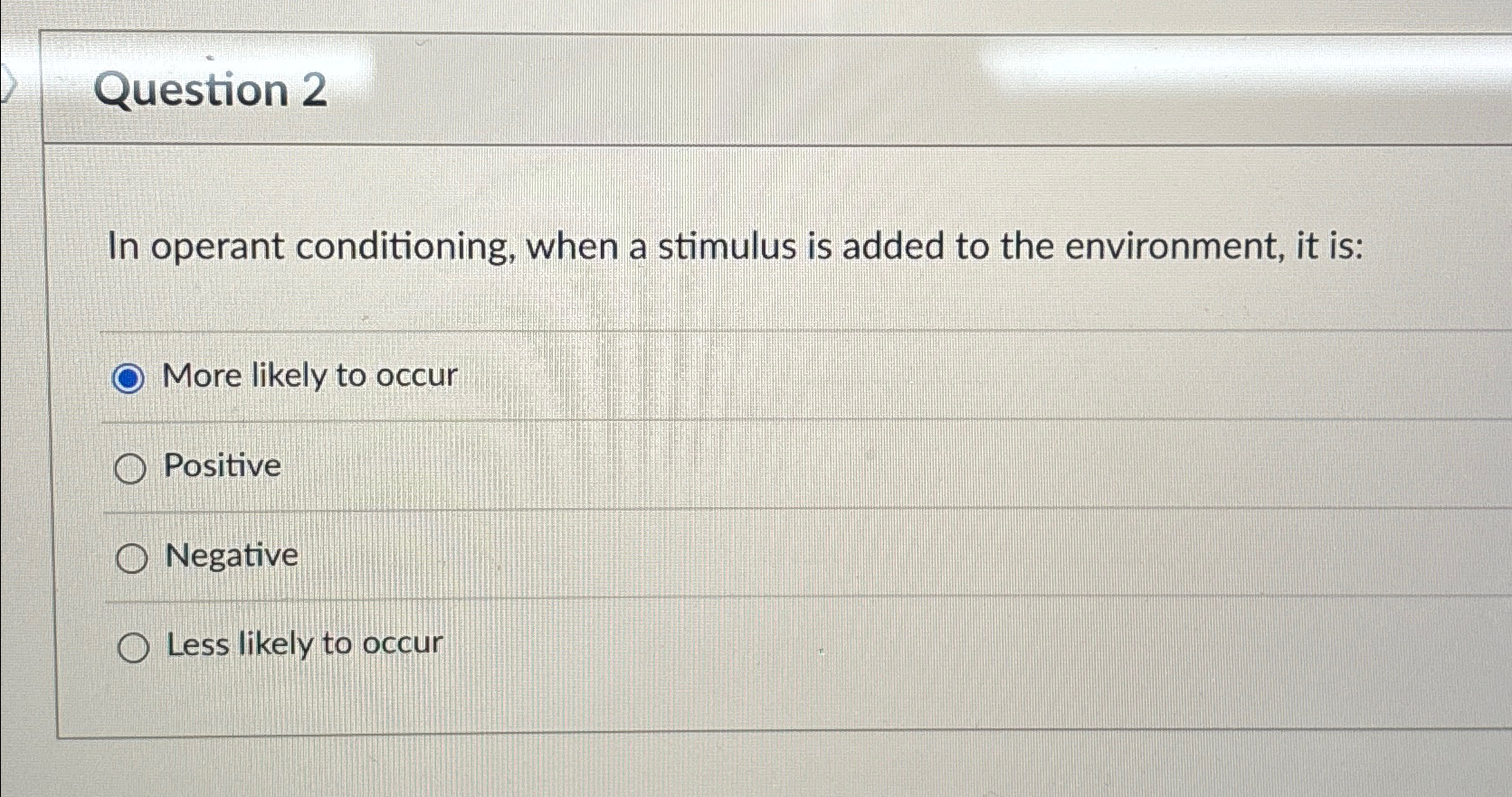 Solved Question 2In operant conditioning, when a stimulus is | Chegg.com