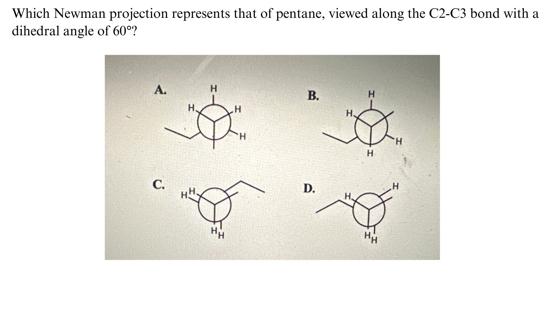 Solved Which Newman projection represents that of pentane, | Chegg.com