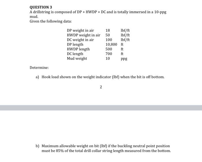 QUESTION 3 A drillstring is composed of DP + HWDP + | Chegg.com