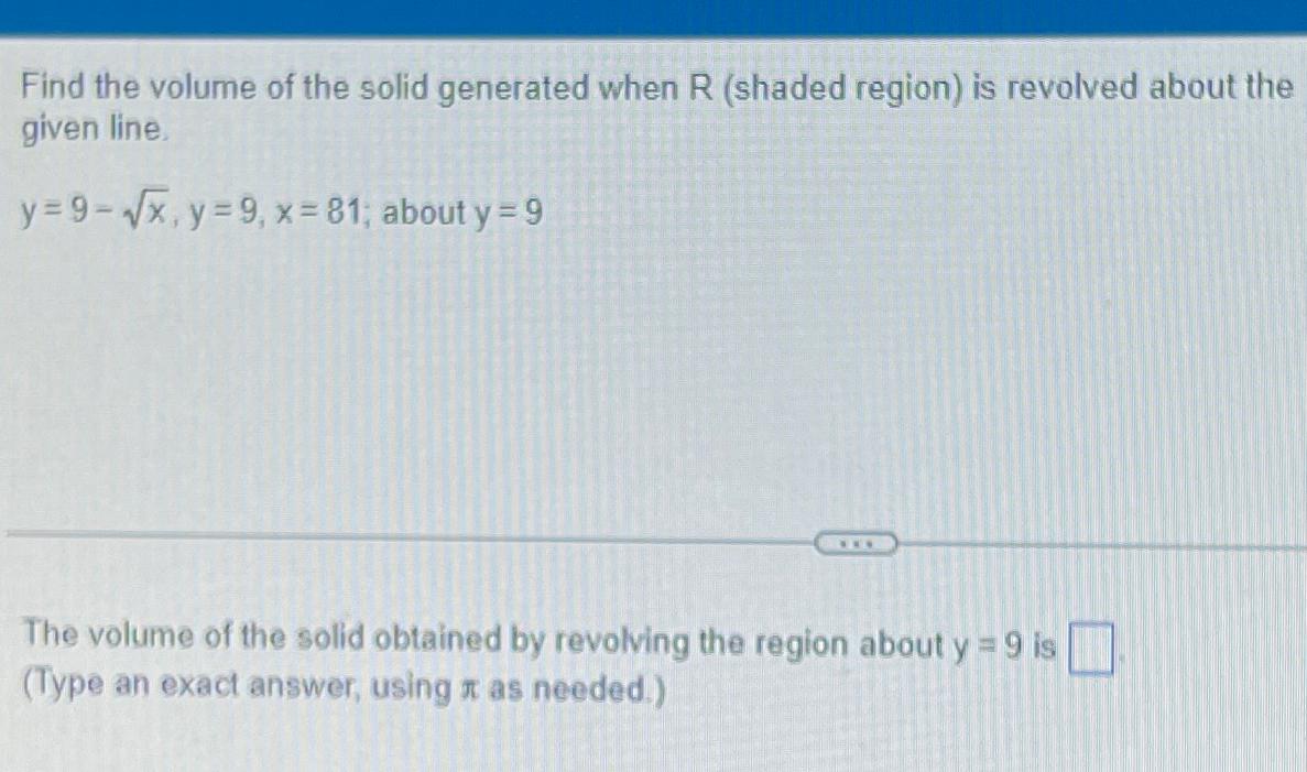 Solved Find the volume of the solid generated when R (shaded | Chegg.com