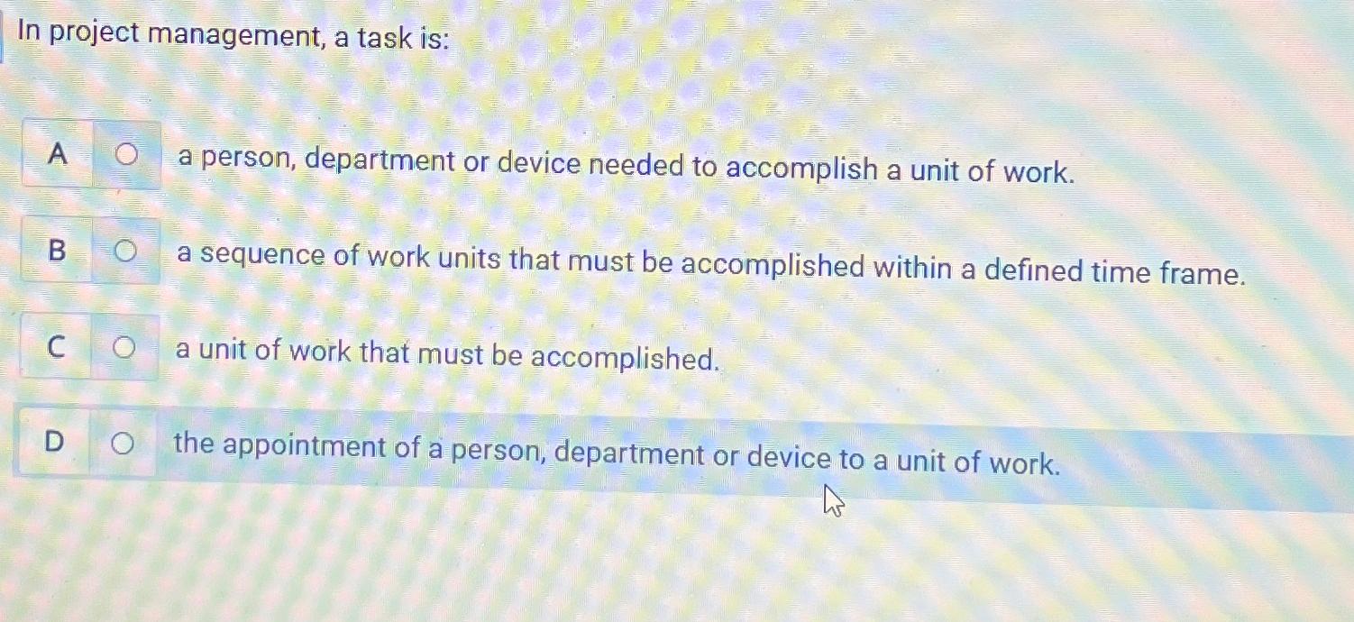 Solved In project management, a task is:A 0 ﻿a person, | Chegg.com