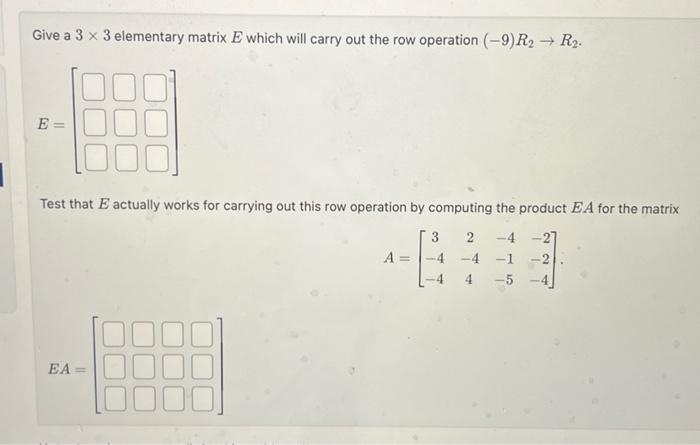 Solved Give a 3×3 elementary matrix E which will carry out | Chegg.com