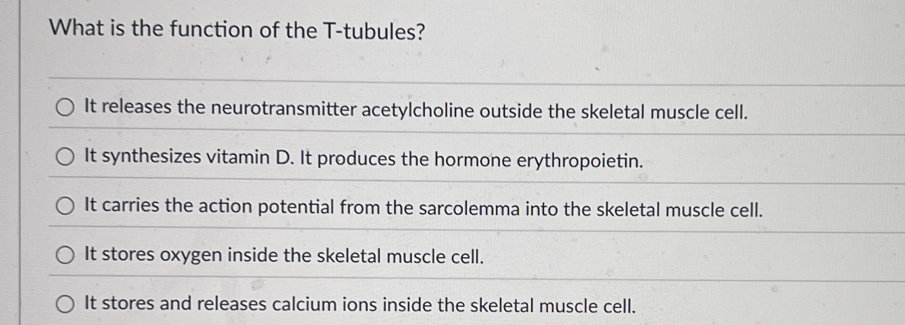 Solved What is the function of the T-tubules?It releases the | Chegg.com